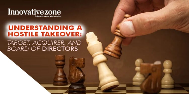 Understanding a Hostile Takeover: Target, Acquirer, and Board of ...