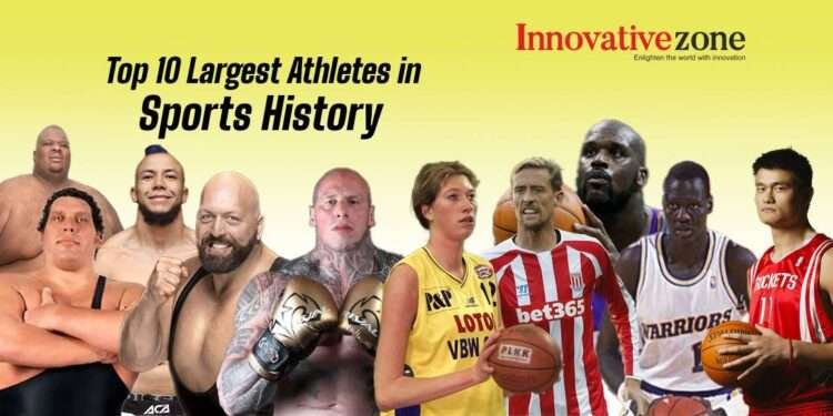Top 10 Largest Athletes in Sports History | Innovative Zone